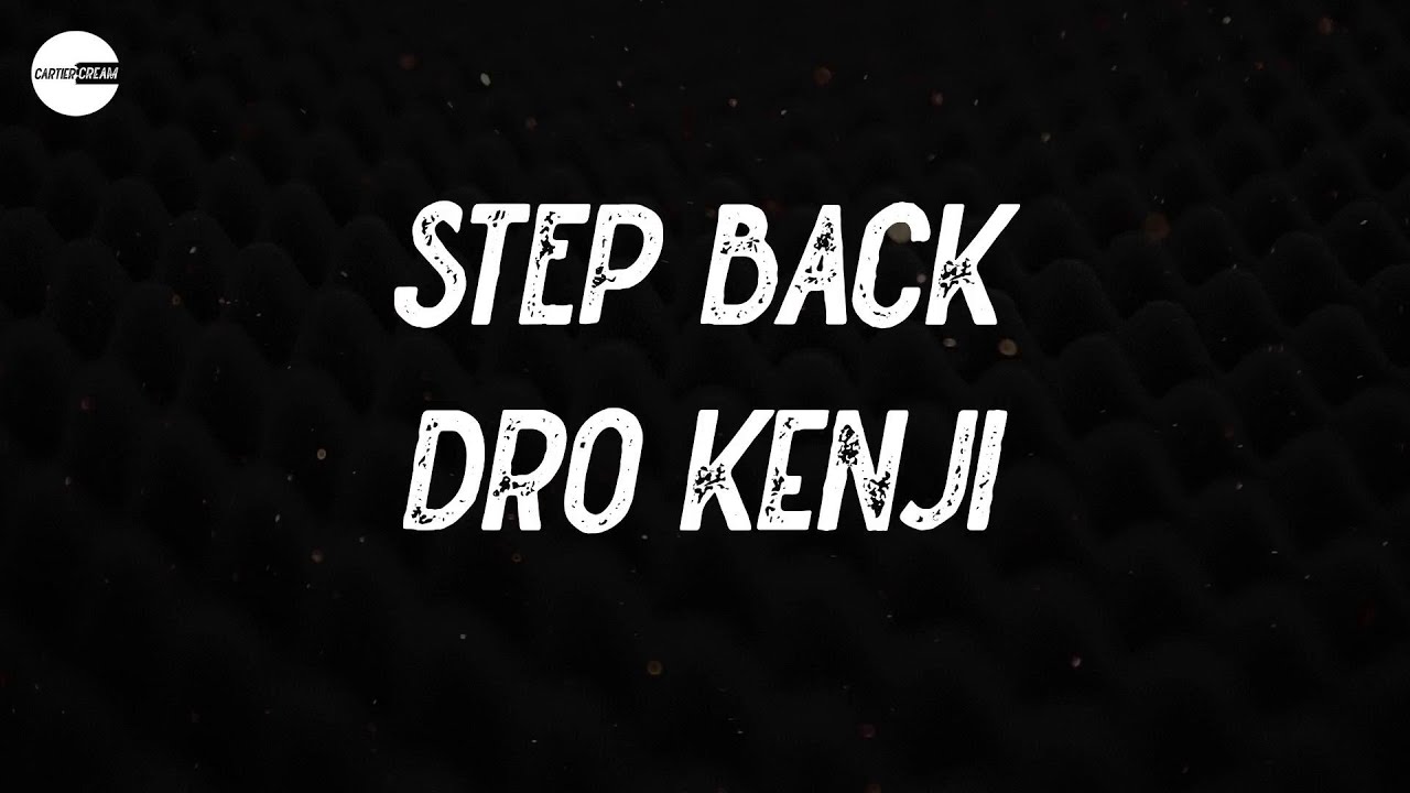 Dro Kenji - STEP BACK (FEAT. MIKE DIMES) (Lyric video) - YouTube