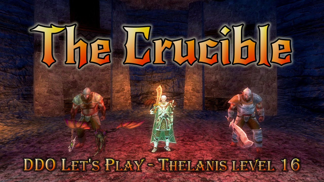 DDO Let's Play - Thelanis level 16 - The Crucible - YouTube