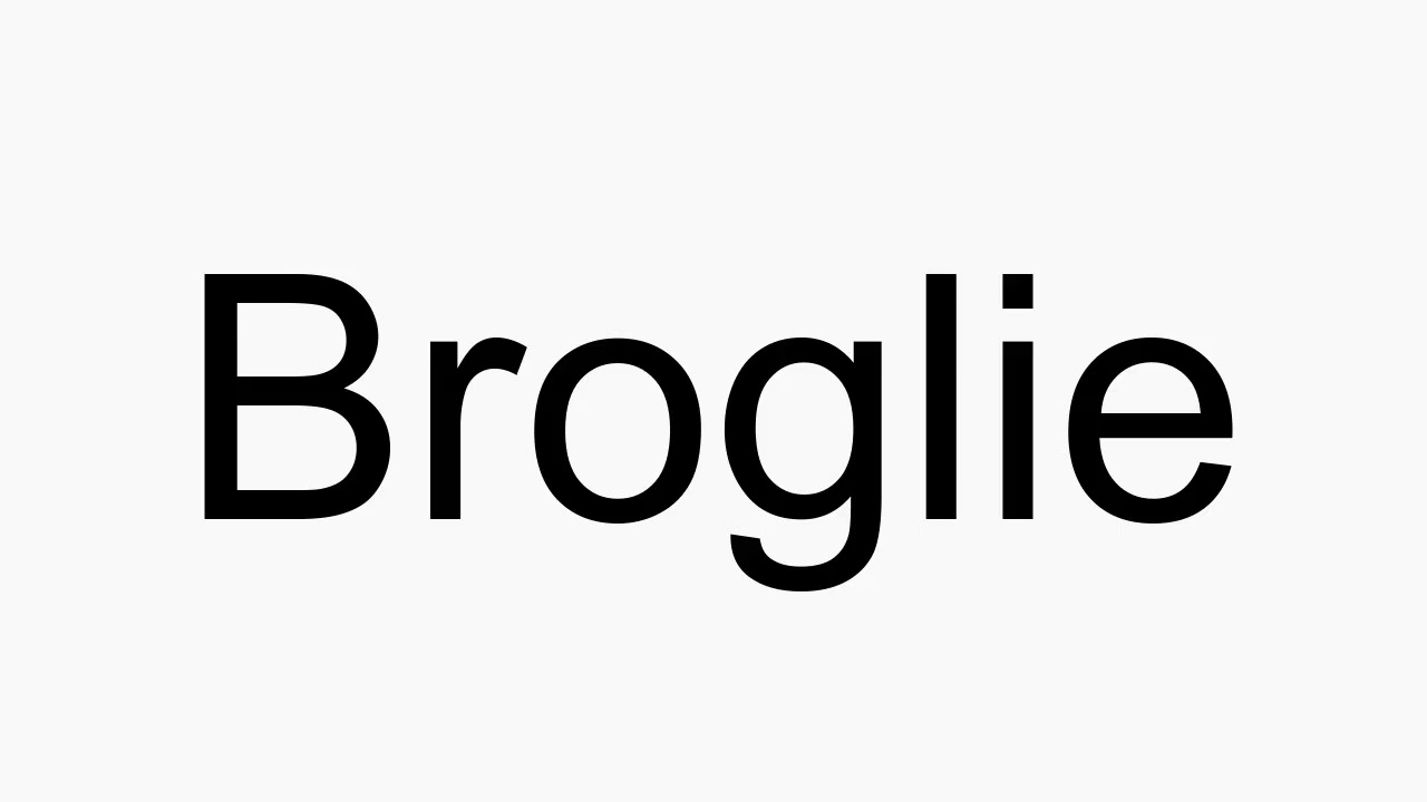 How to pronounce Broglie - YouTube