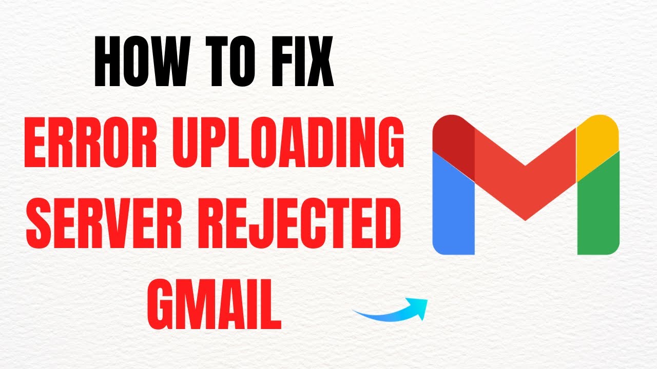 How to Fix Error Uploading Server Rejected in Gmail – Full Guide - YouTube