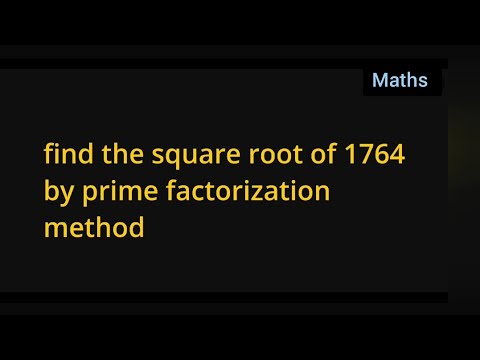 find the square root of 1764 by prime factorization method - YouTube