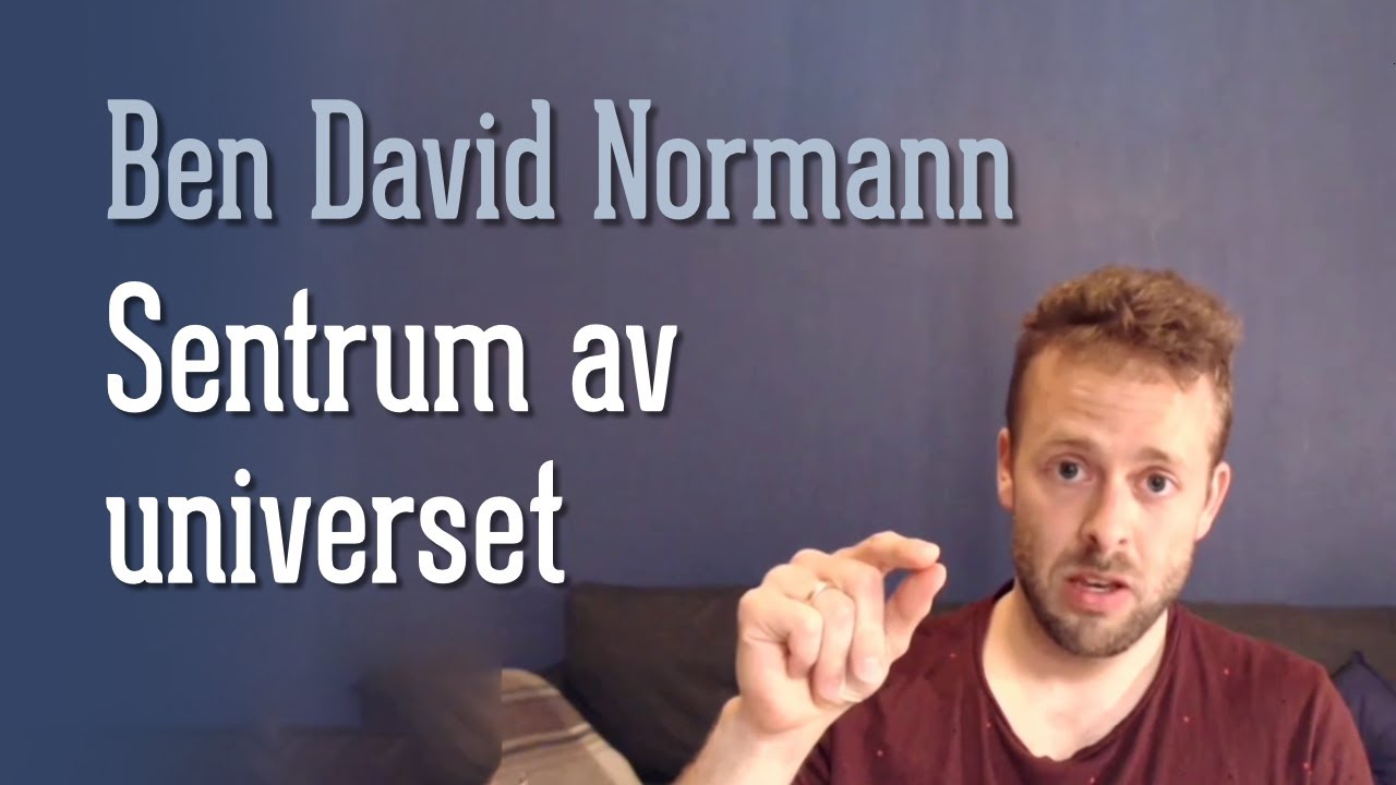 Sentrum av universet – Ben David Normann (12.4.2020) - YouTube