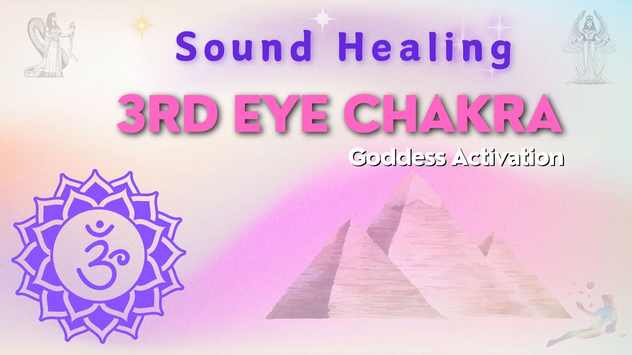 3rd Eye Chakra Goddess Activation | Light language & Sound Healing ...