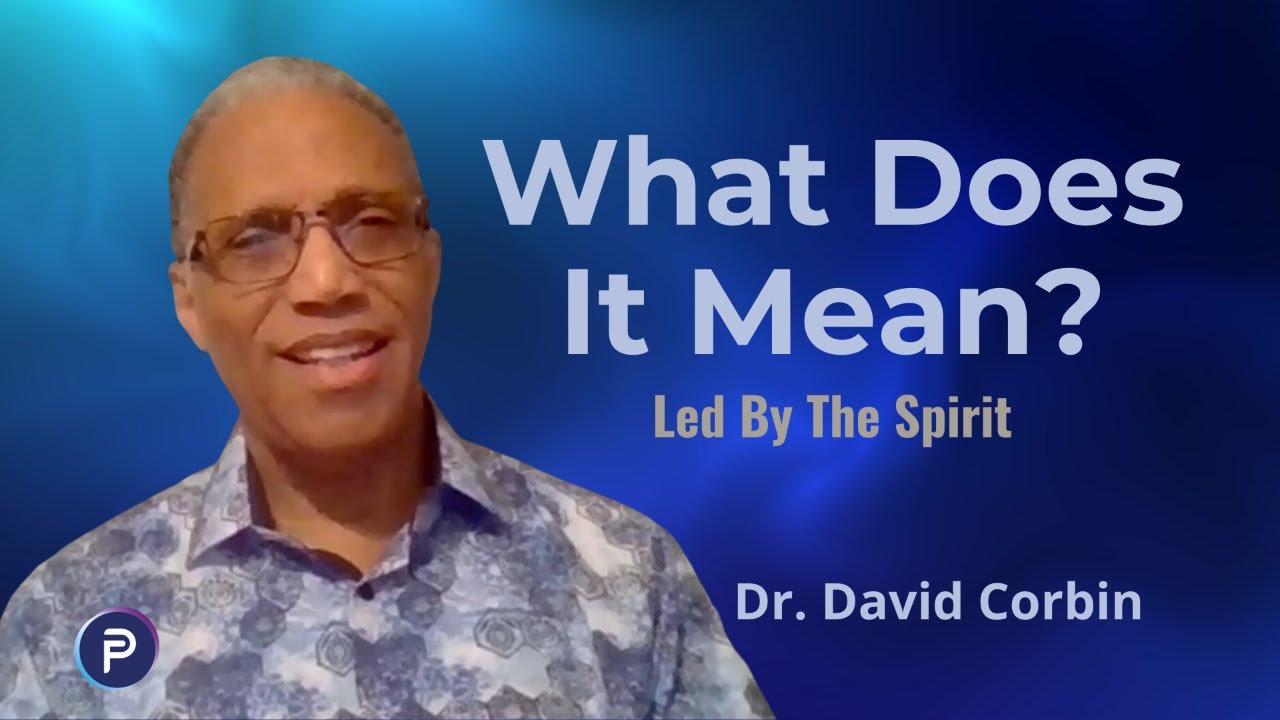 Led By The Spirit | What Does It Mean | Dr. David Corbin | Faith Place ...