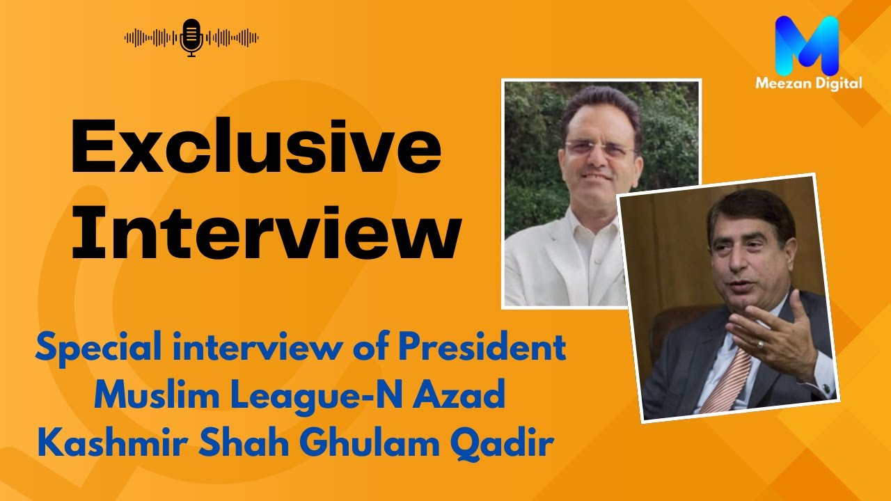 Special interview of President Muslim League-N Azad Kashmir Shah Ghulam ...