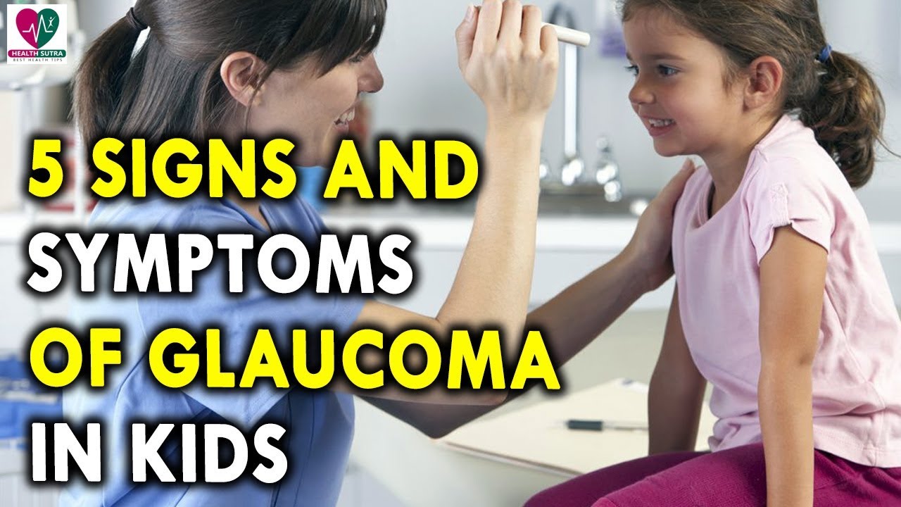 5 Signs and Symptoms of Glaucoma In Kids - Eye Care Tips for Childrens ...