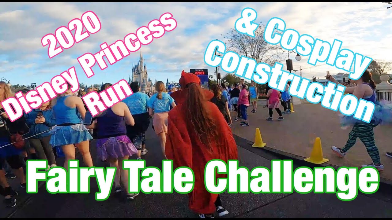 2020 Run Disney Princess Fairy Tale Challenge & Cosplay Construction ...