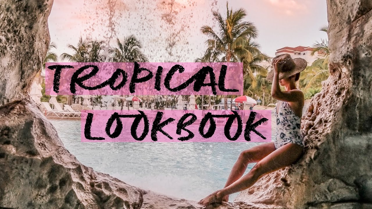 TROPICAL LOOKBOOK | BAHAMAS - YouTube