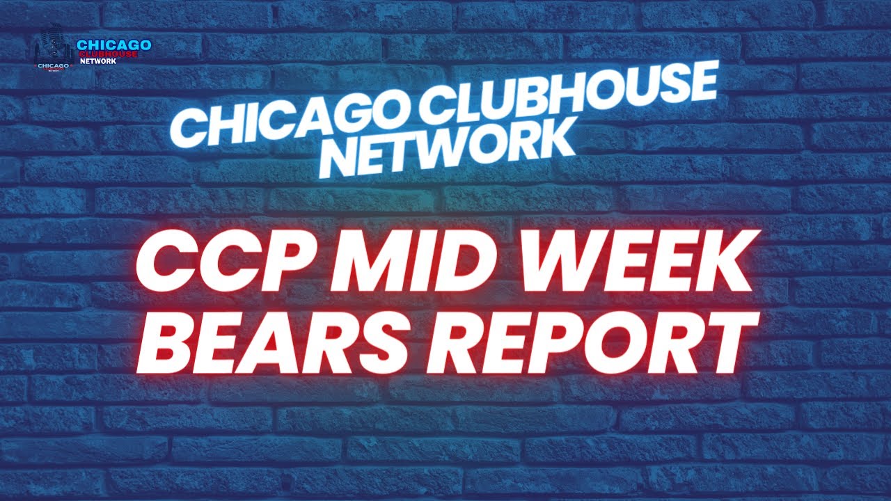 Chicago Clubhouse Network Presents the Bears Mid Week Report - YouTube