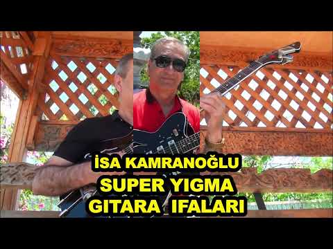 gitarda super yıgma seçme ifalar gitara İsa Kamranoglu / gitarada super ifa dinlemeye deyer