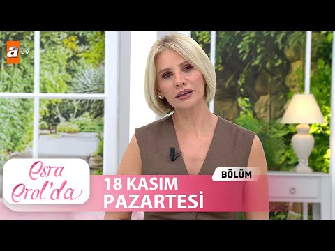 Esra Erol'da 18 Kasım 2024 | Tek Parça