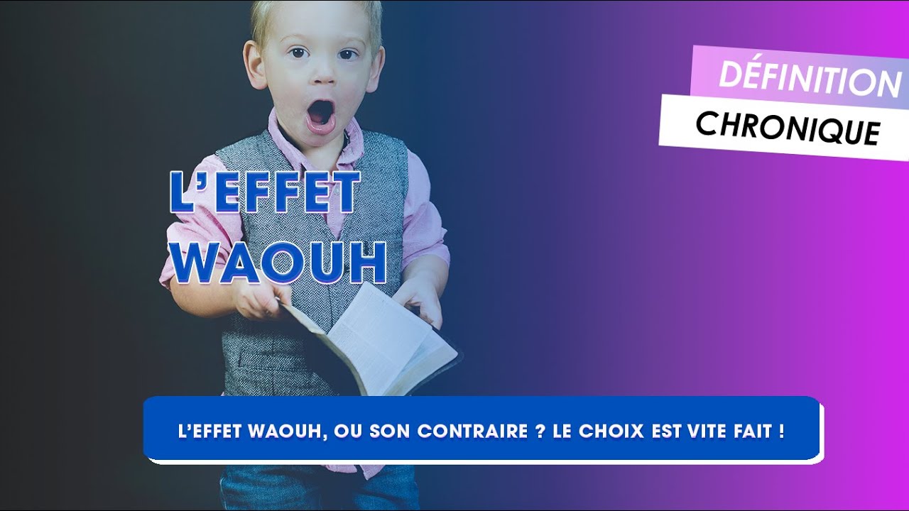 L'EFFET WAOUH expliqué en 2 minutes. - YouTube