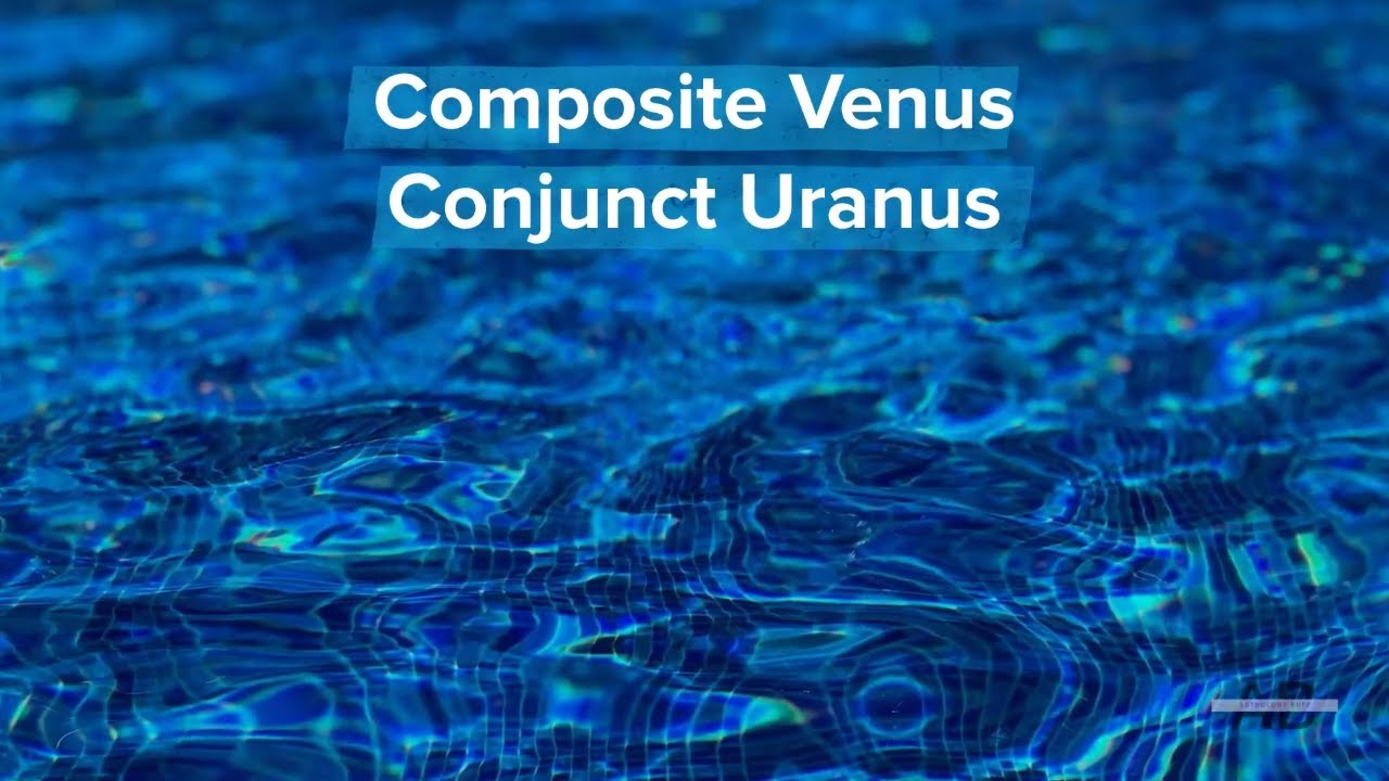 More About Composite Venus Conjunct Uranus - YouTube
