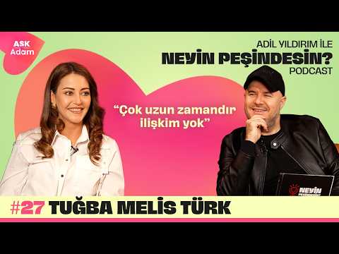 Tuğba Melis Türk | Adil Yıldırım İle Neyin Peşindesin Podcast