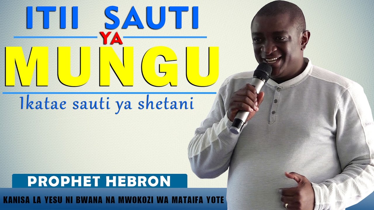 ITII SAUTI YA MUNGU, IKATAE SAUTI YA SHETANI- PROPHET HEBRON - YouTube