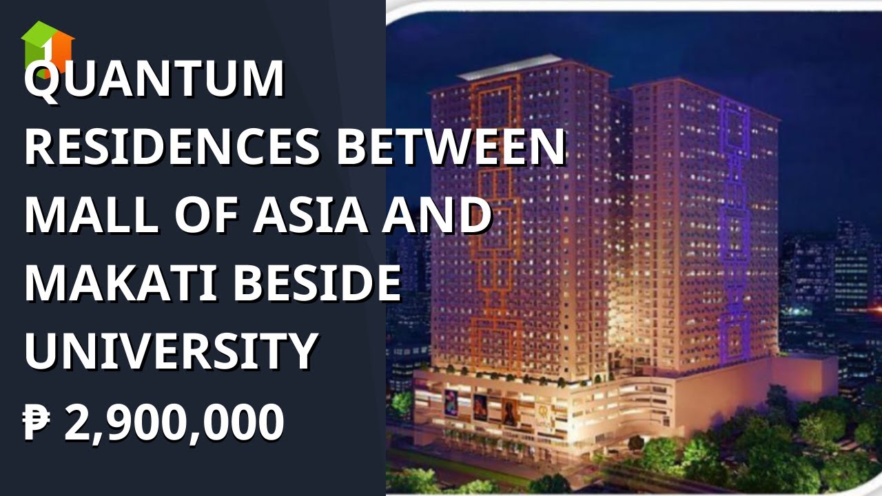 QUANTUM RESIDENCES BETWEEN MALL OF ASIA AND MAKATI BESIDE UNIVERSITY ...