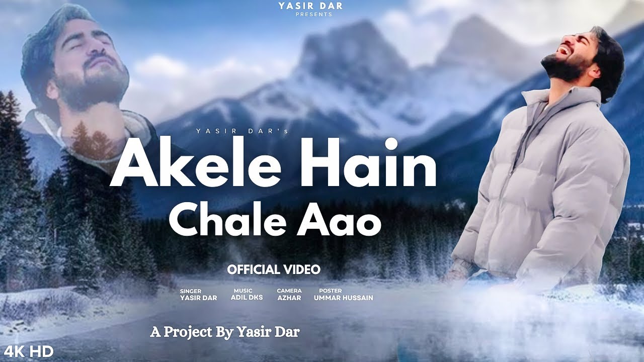 Akele Hain Chale Aao | Yasir Dar | Adil Dks | 2025 New Song | Mohammed ...
