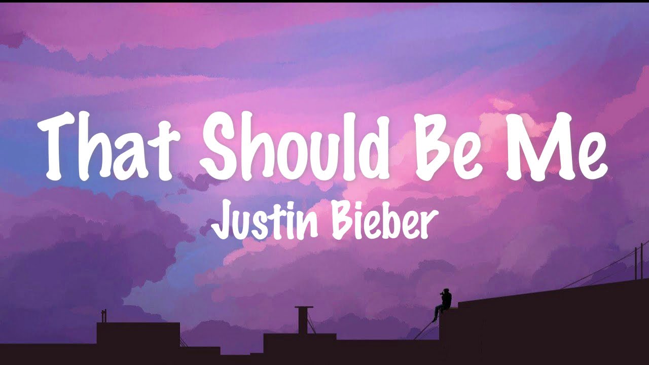 Justin Bieber - That Should Be Me (Lyrics) - YouTube
