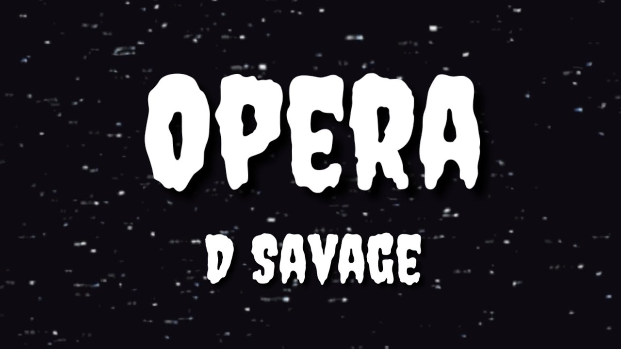 D Savage - Opera Lyrics [1 hour] - YouTube