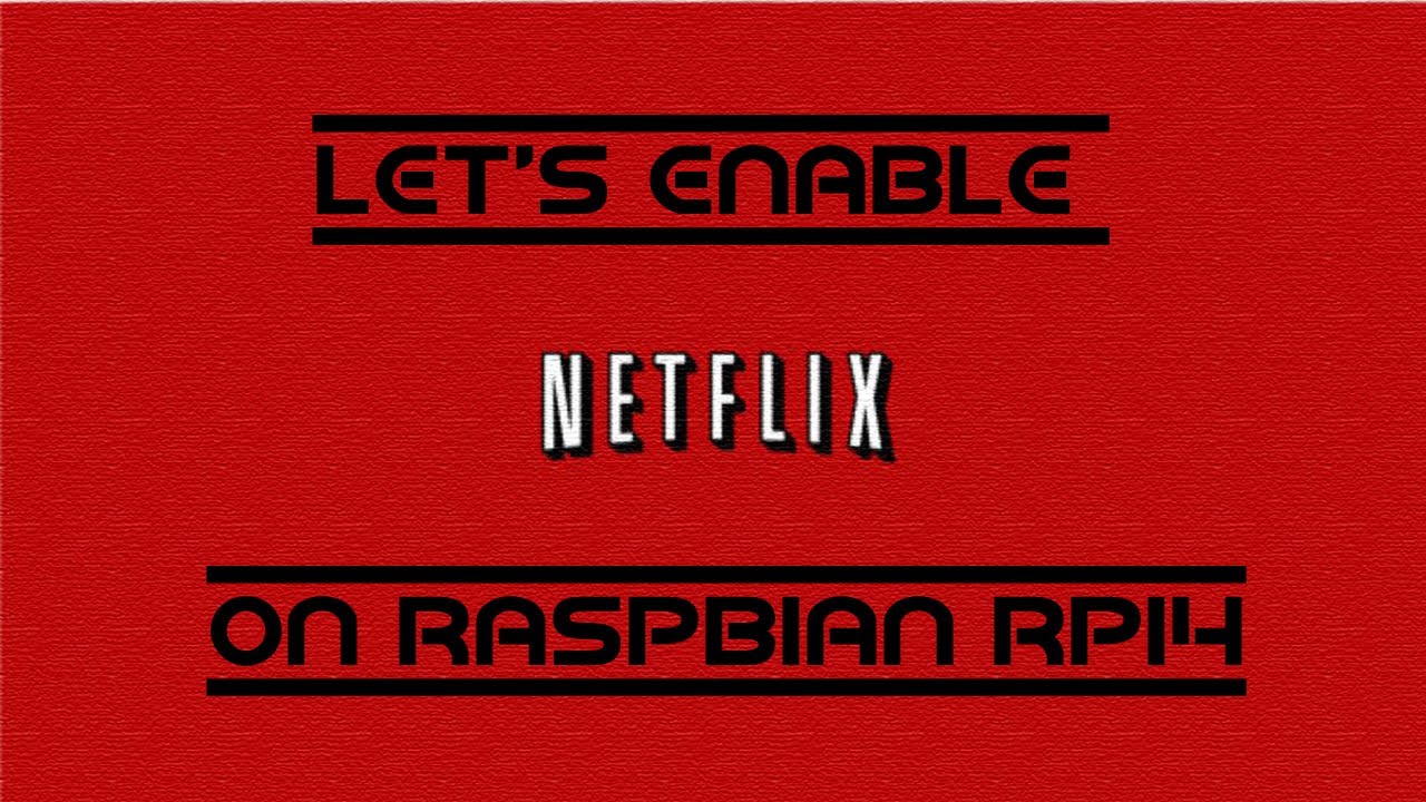 Netflix on Raspbian Raspberry RPI4 on less than 5 minutes!! - YouTube