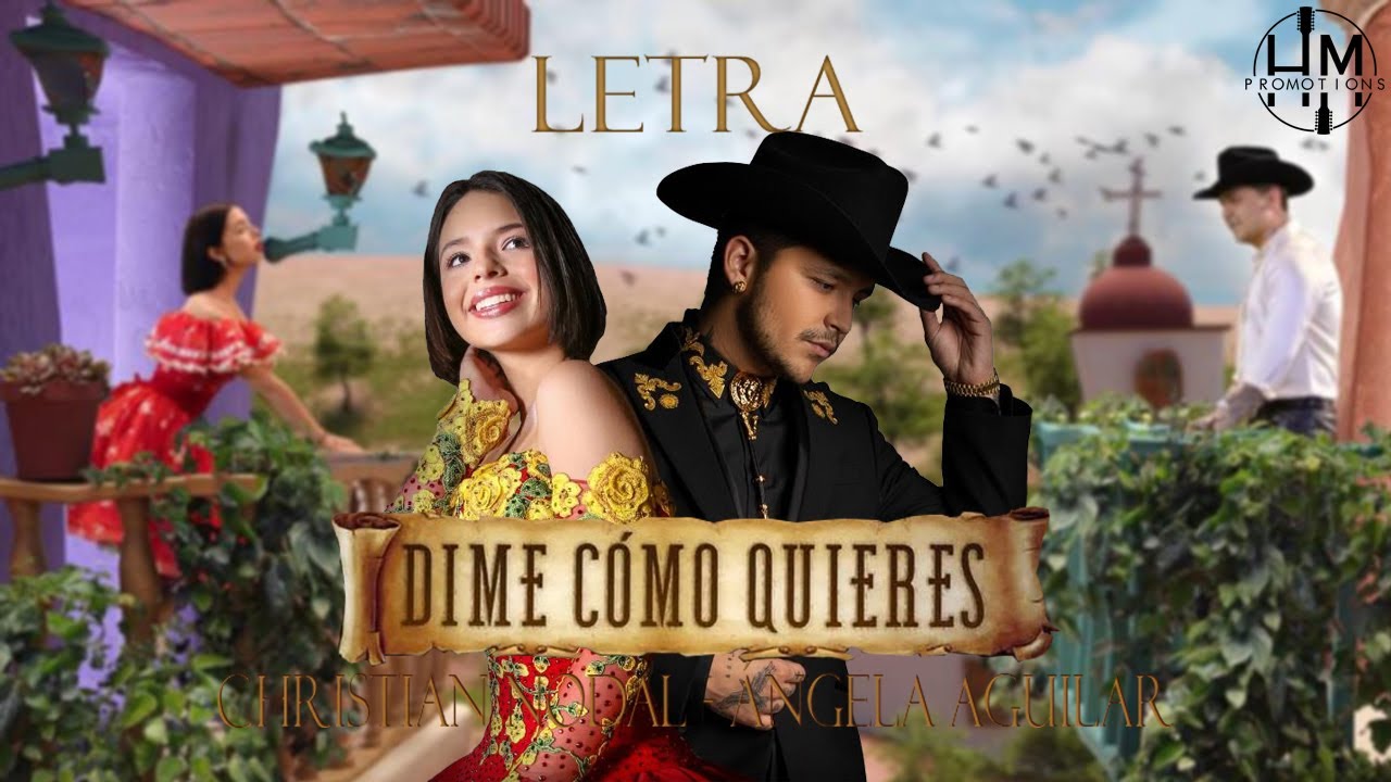 Dime Como Quieres - Christian Nodal, Ángela Aguilar - Letra 🌹 - YouTube