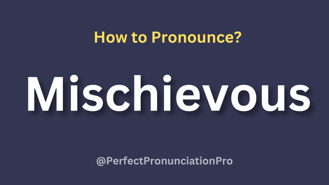 How to Pronounce Mischievous? (With meaning) - YouTube