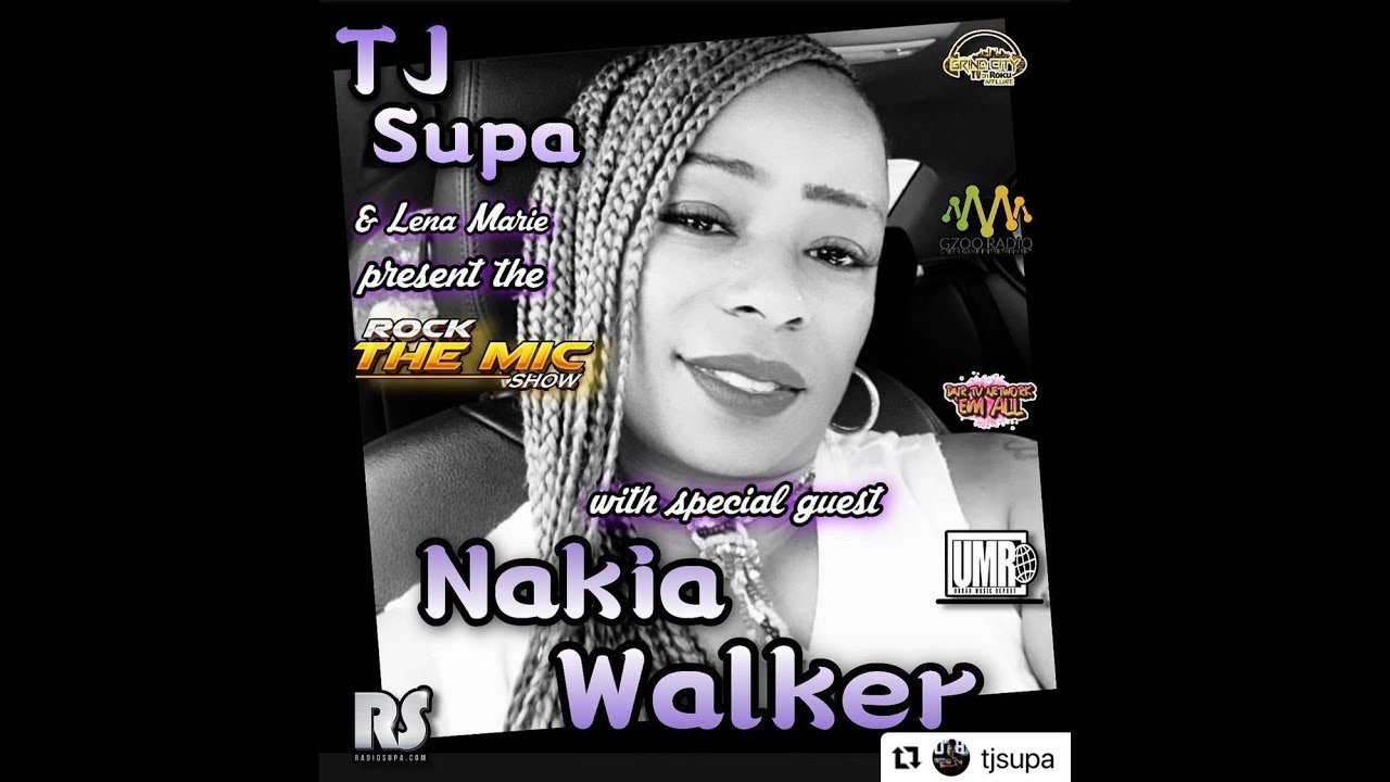 TJ Supa presents the Rock The Mic Show w/ Nakia Walker - YouTube