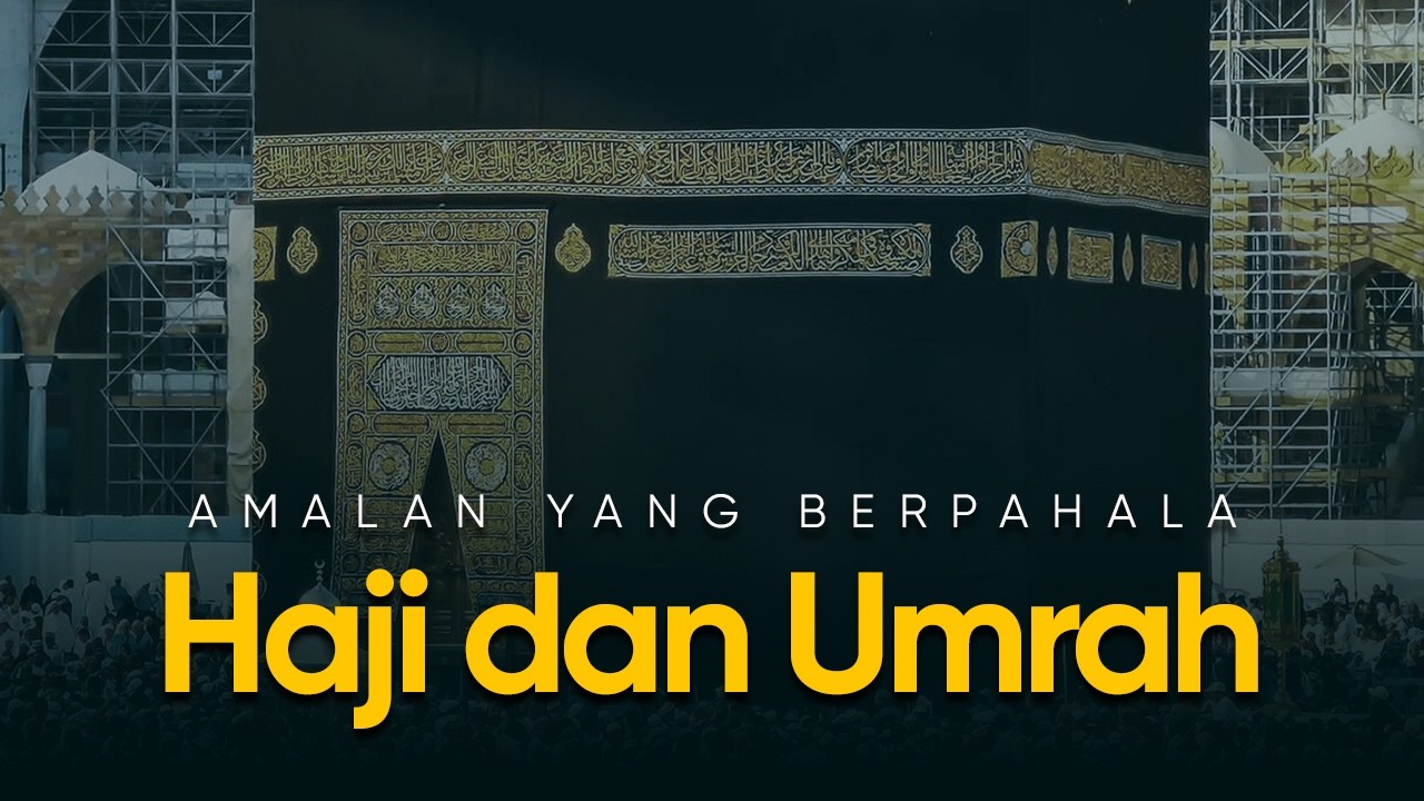 Meraih Pahala Haji & Umrah Dengan Amalan Ini | Get Hajj Rewards From ...