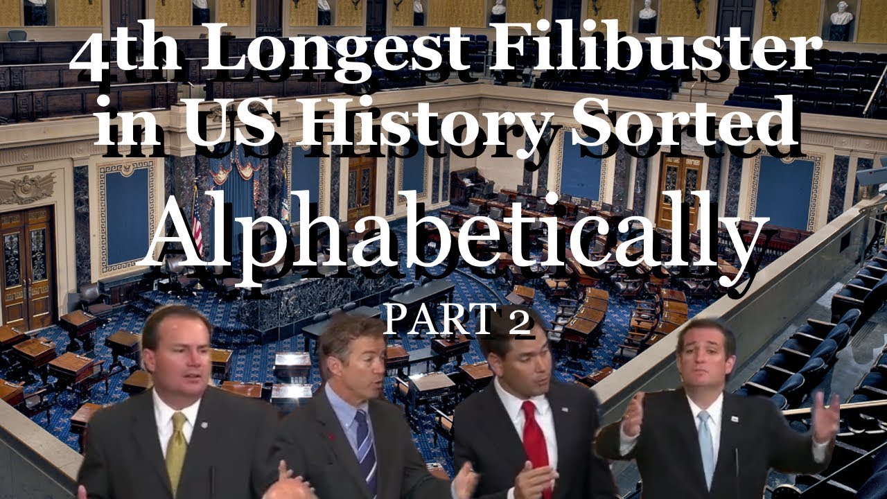 The Fourth Longest Filibuster in US History Sorted Alphabetically [PART ...