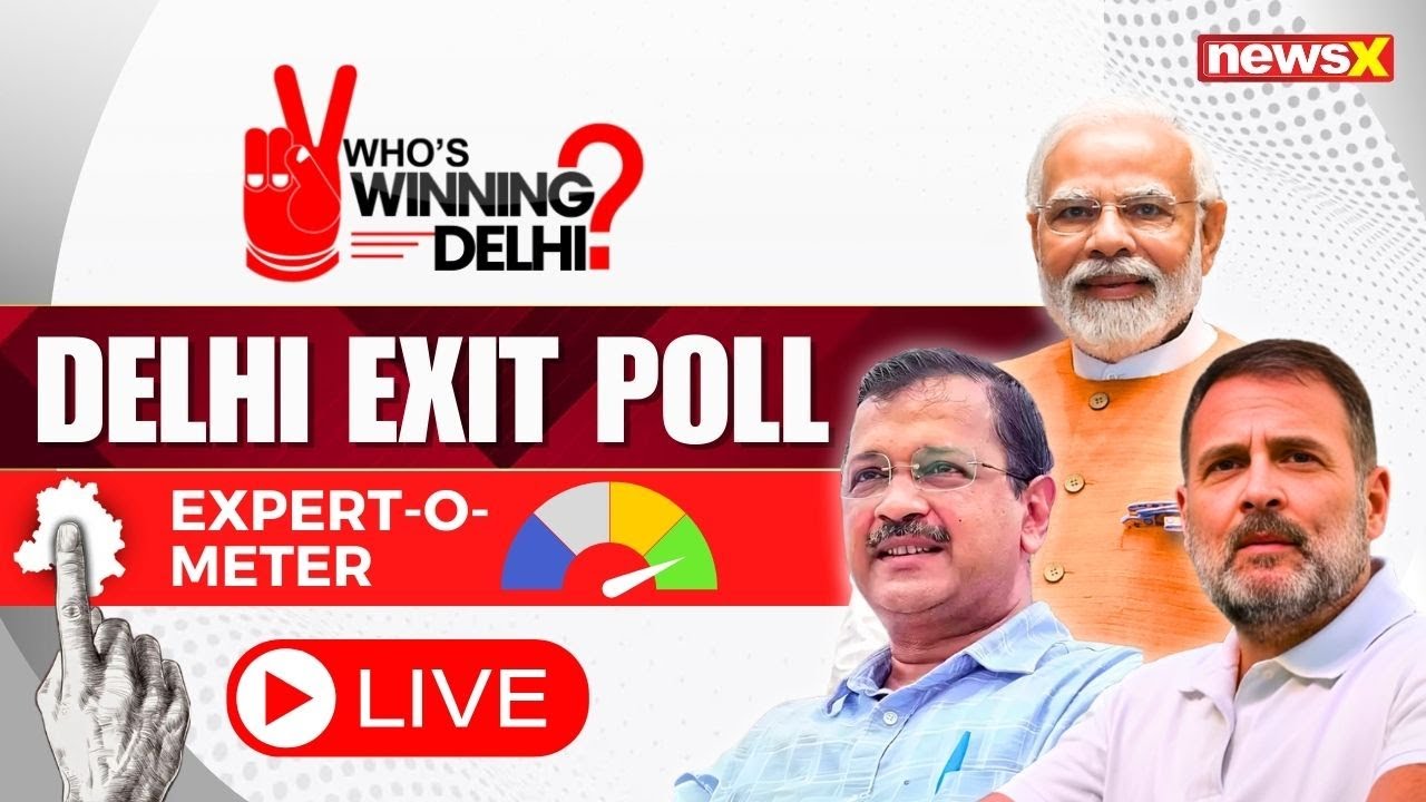 Delhi Exit Poll: NewsX Expertometer | How Are Our Experts Predicting ...