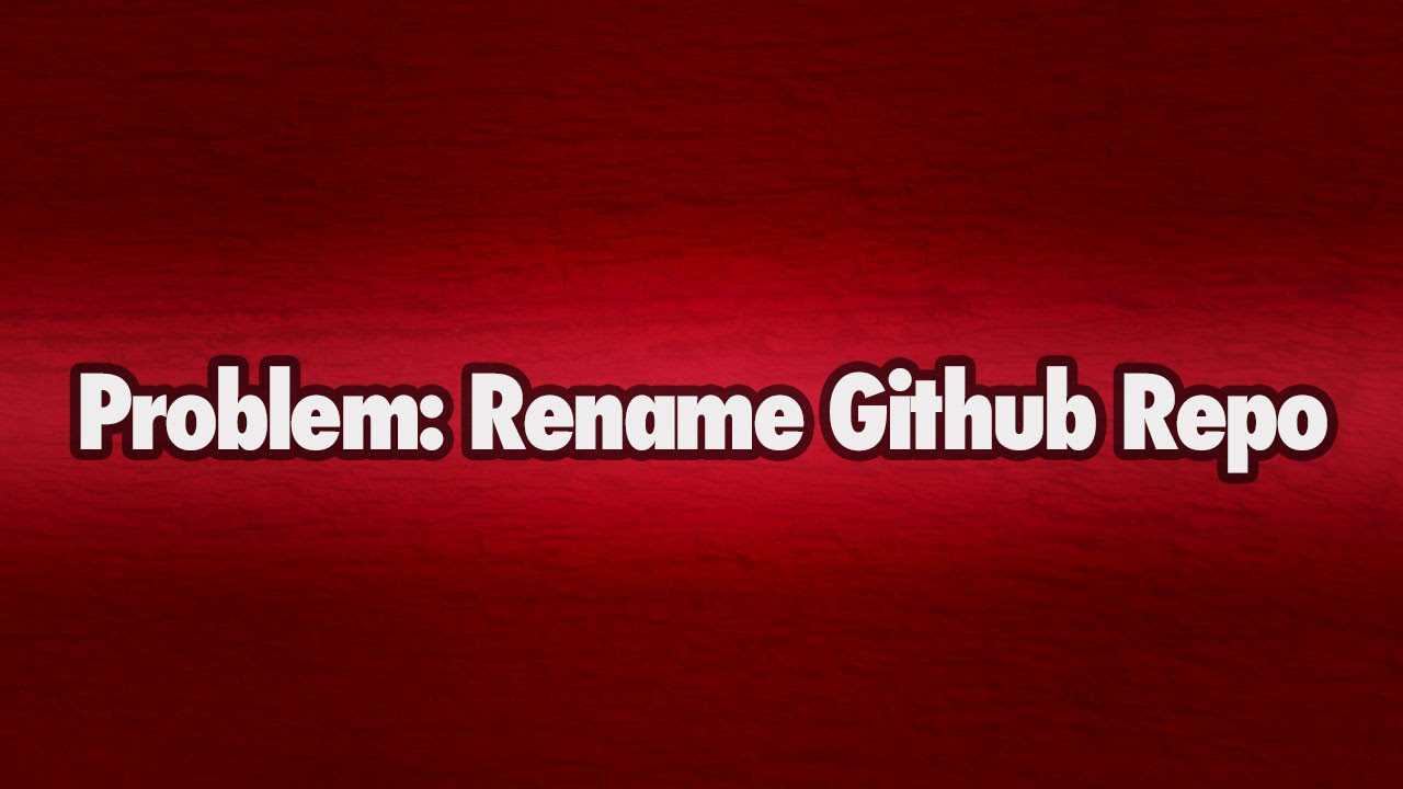 Problem After Renaming a Github Repository - YouTube