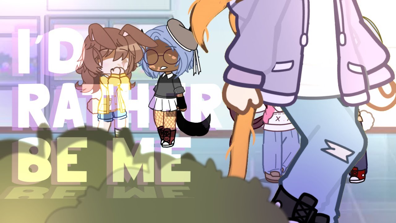 「GCMV」 I'd Rather Be Me - YouTube