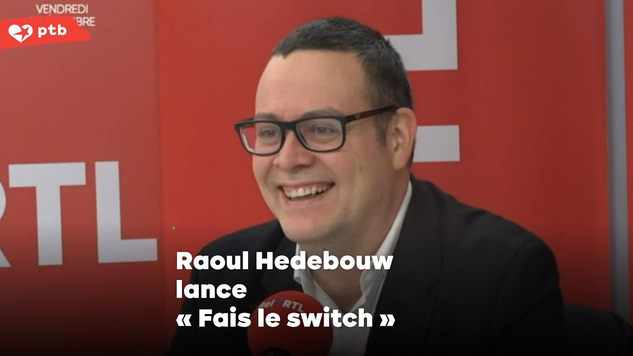 Raoul Hedebouw, président du PTB, lance « Fais le switch » - YouTube