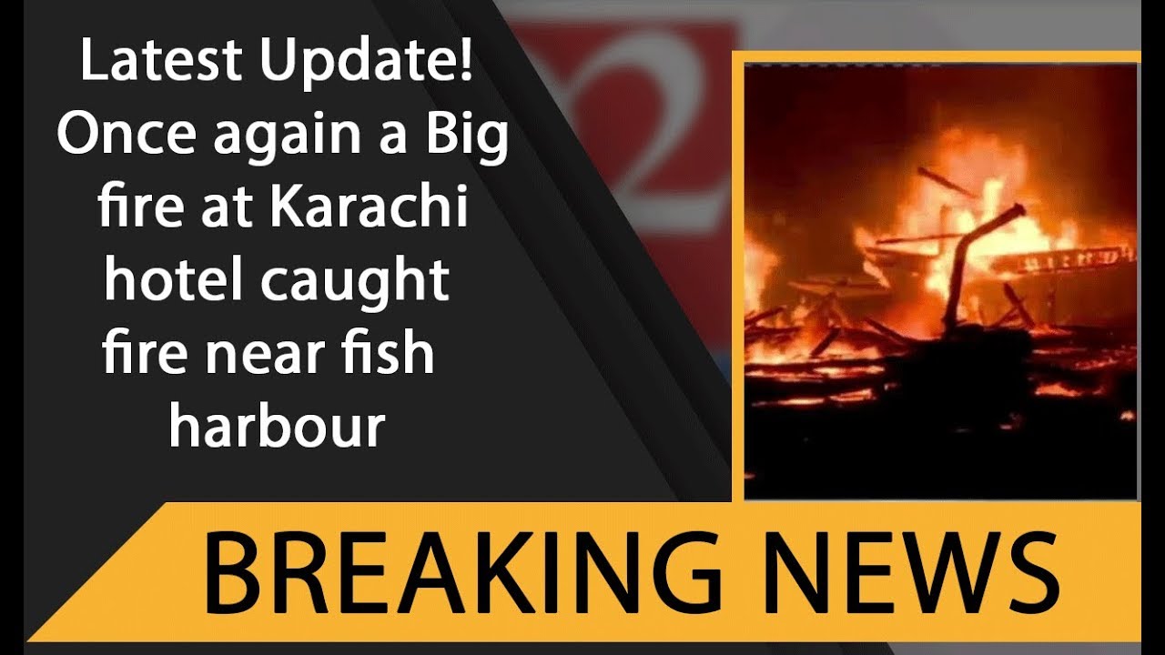 Latest Update! Once again a Big fire at Karachi, hotel caught fire near ...