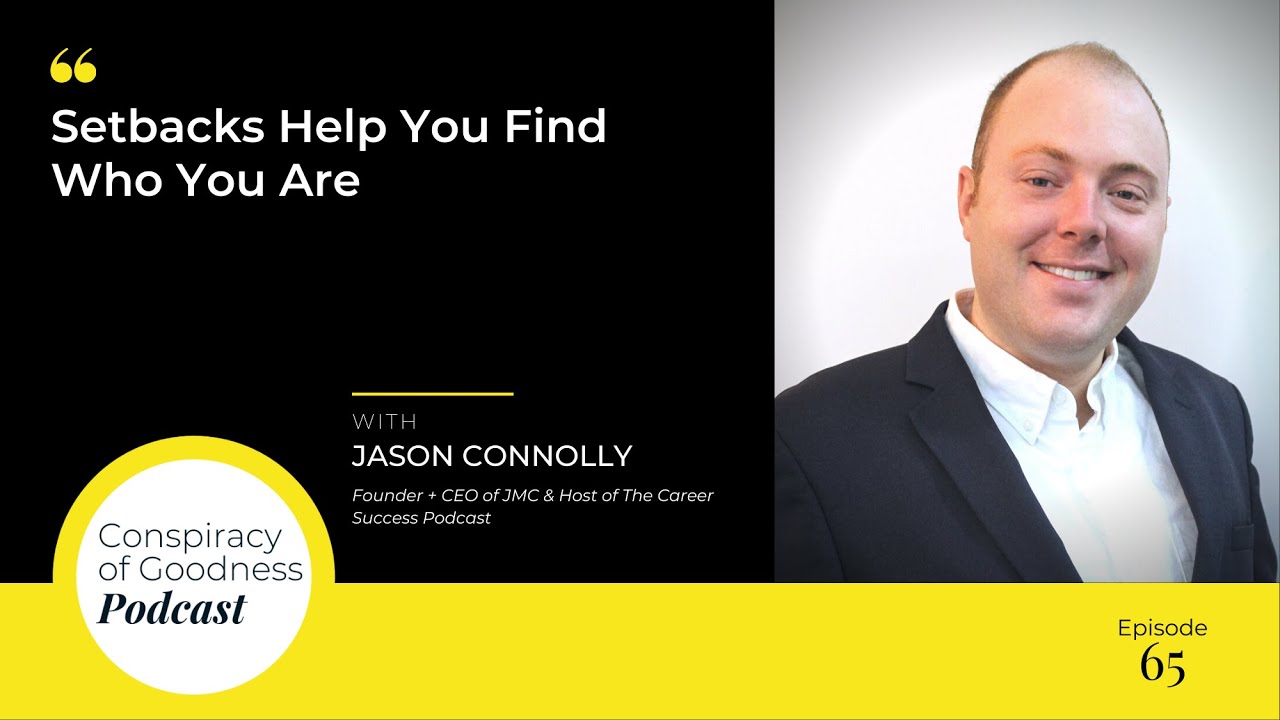Ep. 65: Setbacks Help You Find Who You Are with Jason Connolly - YouTube