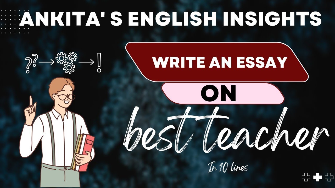 Write An Essay On The Best Teacher 👩‍🏫‍ | Best Teacher Per Nibandh ...