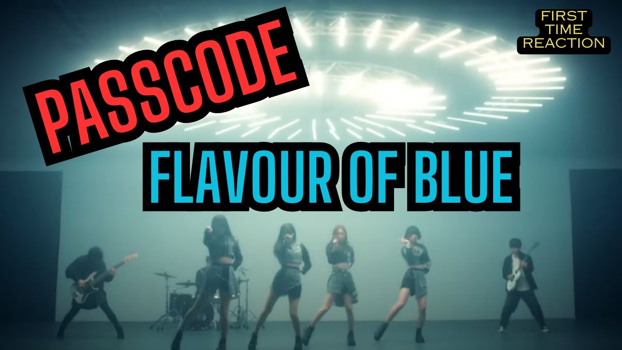 PASSCODE | FLAVOUR OF BLUE | FIRST TIME REACTION - YouTube