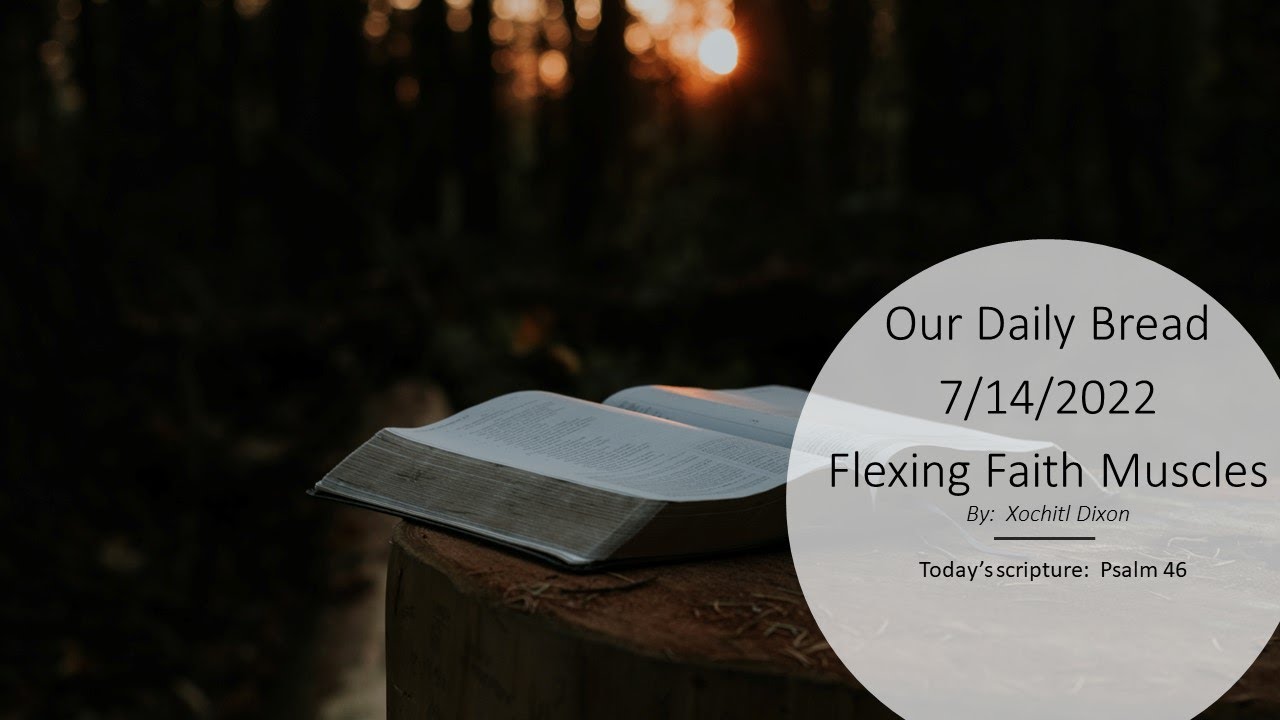 Flexing Faith Muscles | Our Daily Bread Devotional Reading | 7/14/2022 ...