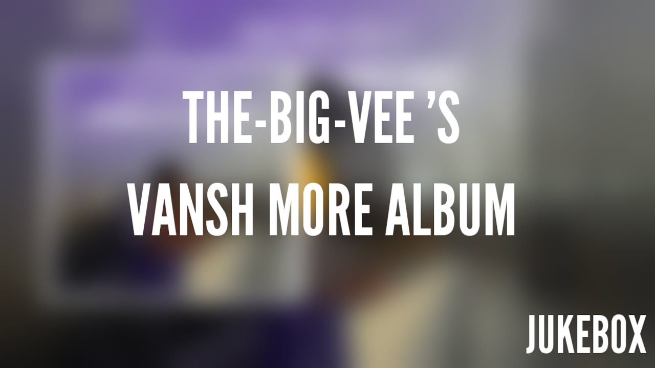 VANSH MORE ALBUM || FULL JUKEBOX || THE-BIG-VEE || VANSH || DIYA || KAUSHIL || WOLF GANG 45 ...