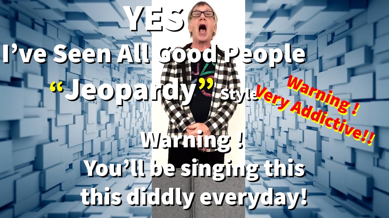 YES - I've Seen All Good People - Sung to the Jeopardy Theme !! This is ...