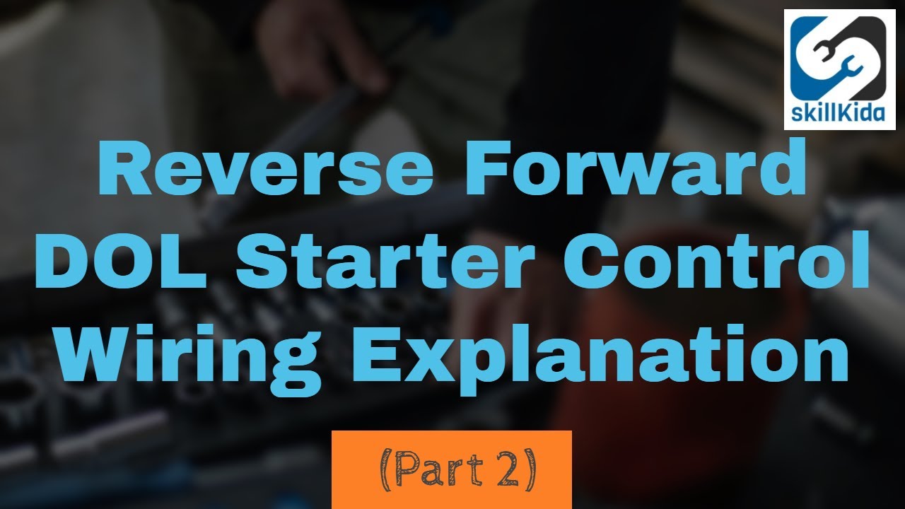Reverse Forward DOL Starter | Control Wiring | Part 2 | SkillKida - YouTube