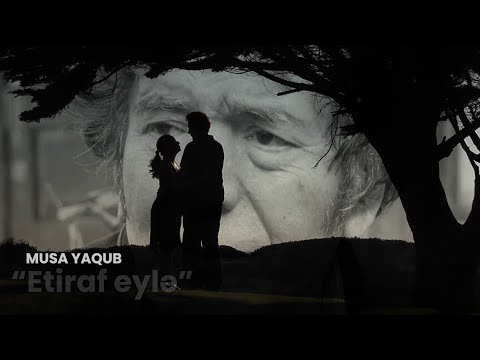 Etiraf Eylə-Musa Yaqub