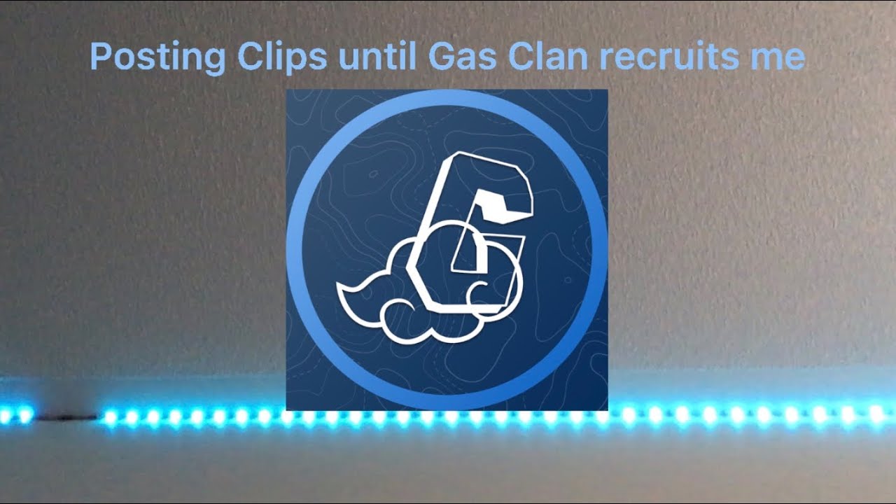 Posting Clips until Gas Clan recruits me - YouTube