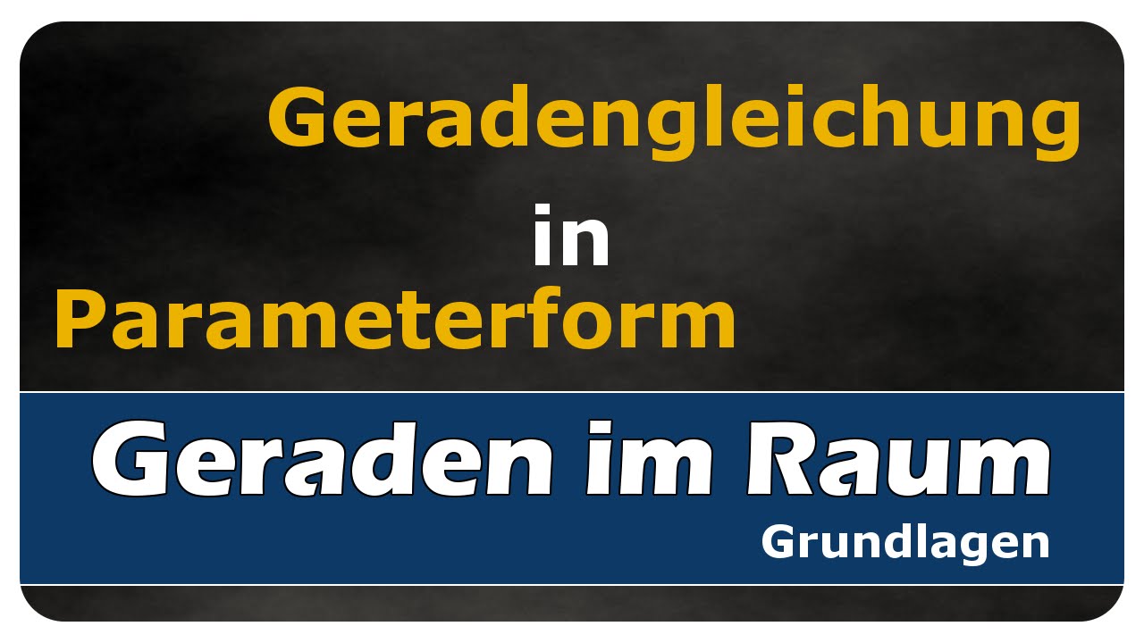 Geradengleichung in Parameterform - Vektoren - einfach und anschaulich ...