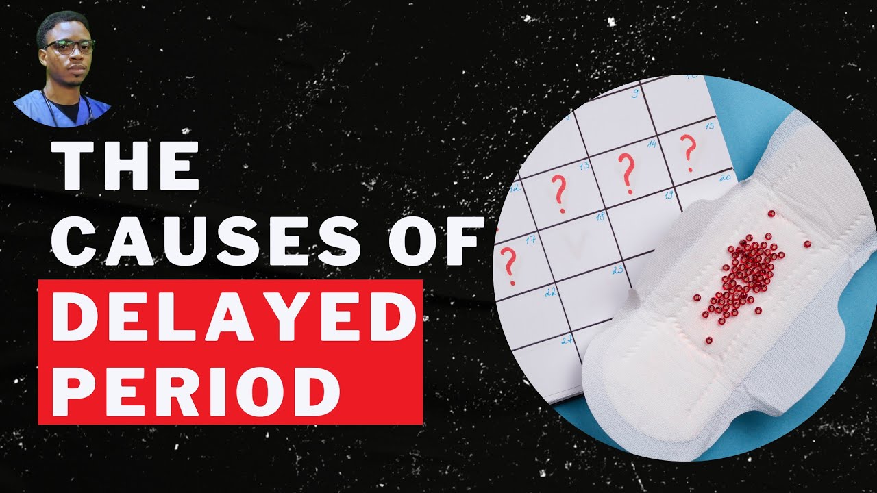 WHY IS YOUR PERIOD DELAYED? Find out - YouTube