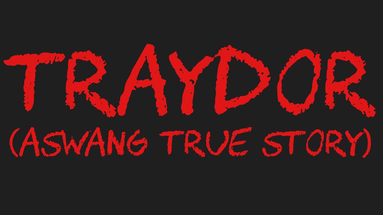 TRAYDOR (Aswang True Story) - YouTube