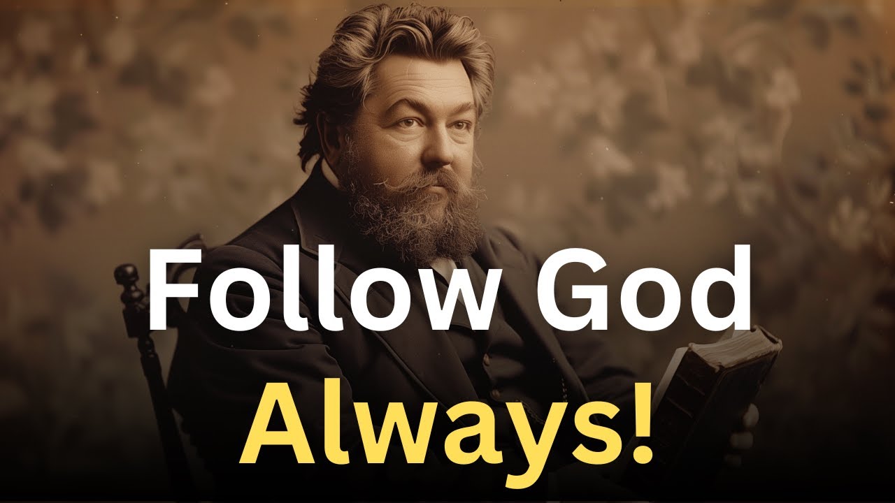 How to Follow God No Matter What! - Charles Spurgeon Devotional ...