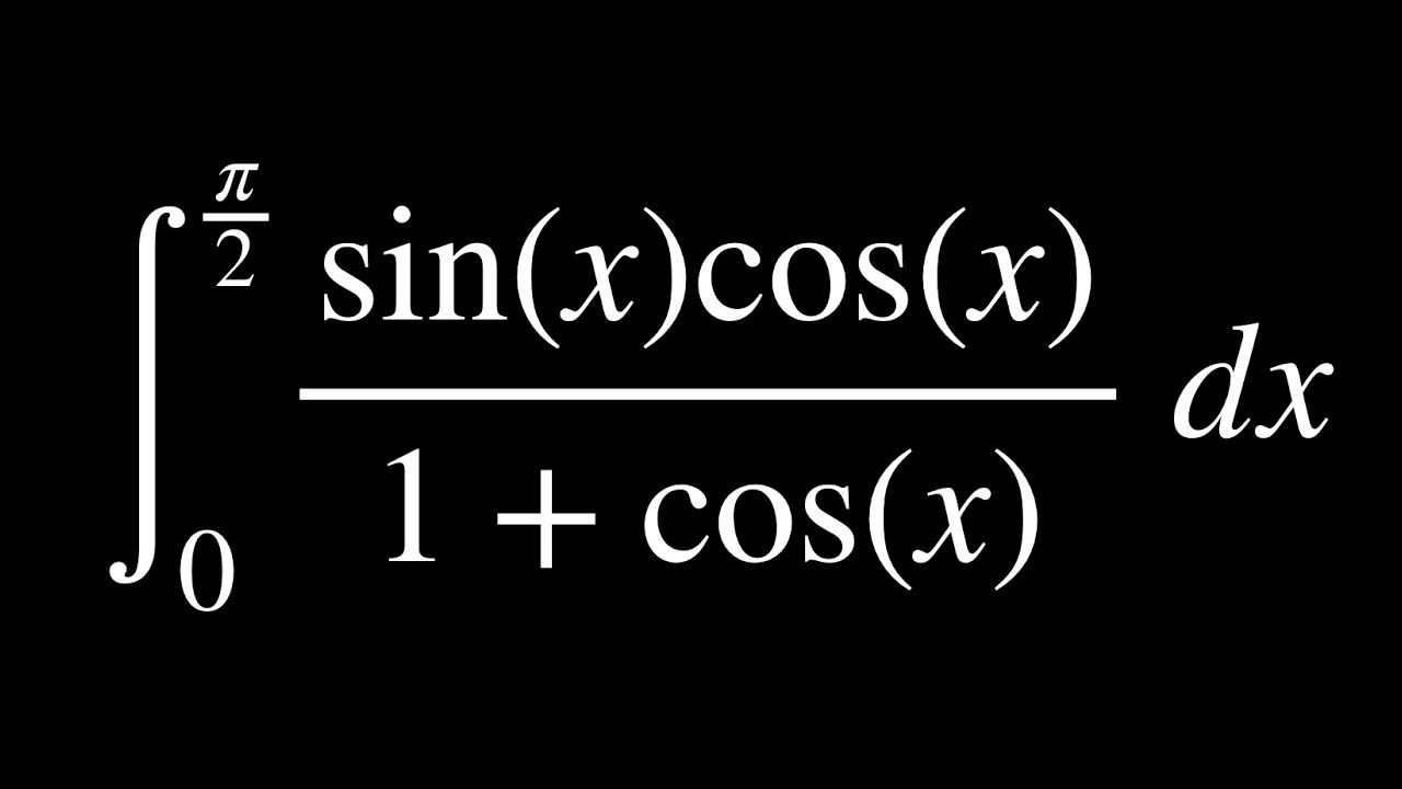 Integral from 0 to pi/2 of (sin(x)cos(x))/(1+cos(x)) - YouTube