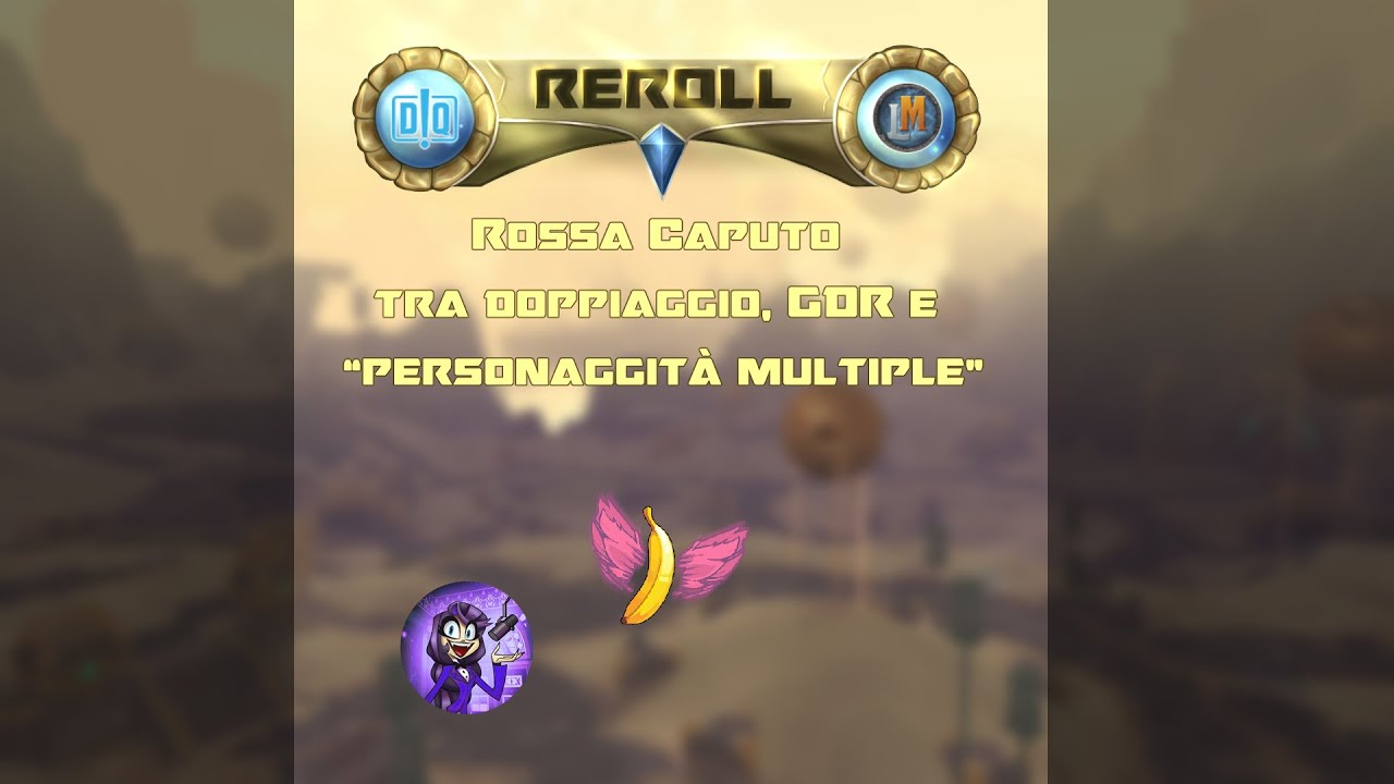 Reroll - Ep. 18: Rossa Caputo tra doppiaggio, GDR e “personaggità ...