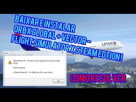 BAIXAR E INSTALAR ORBX GLOBAL + VECTOR + FTX TREE HD - FLIGHT SIMULATOR ...